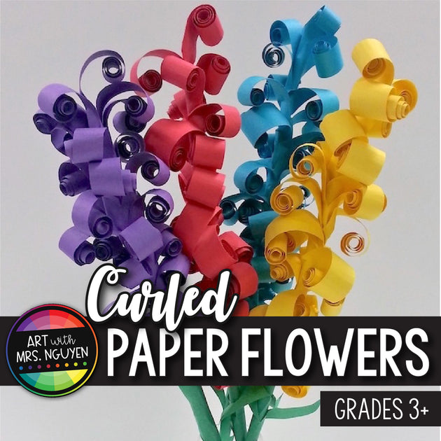 Art Lesson: Curled Paper Flower Sculpture – Art with Mrs. Nguyen